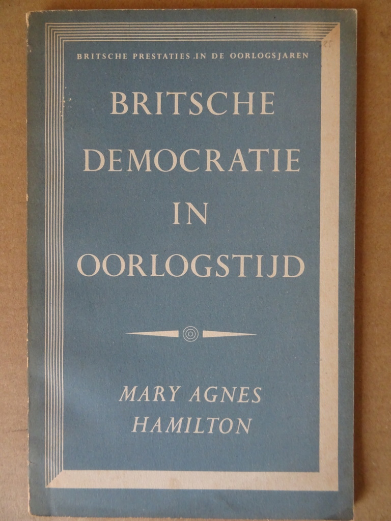 Mary Agnes Hamilton Britsche democratie in oorlogstijd - Curiosa en ...